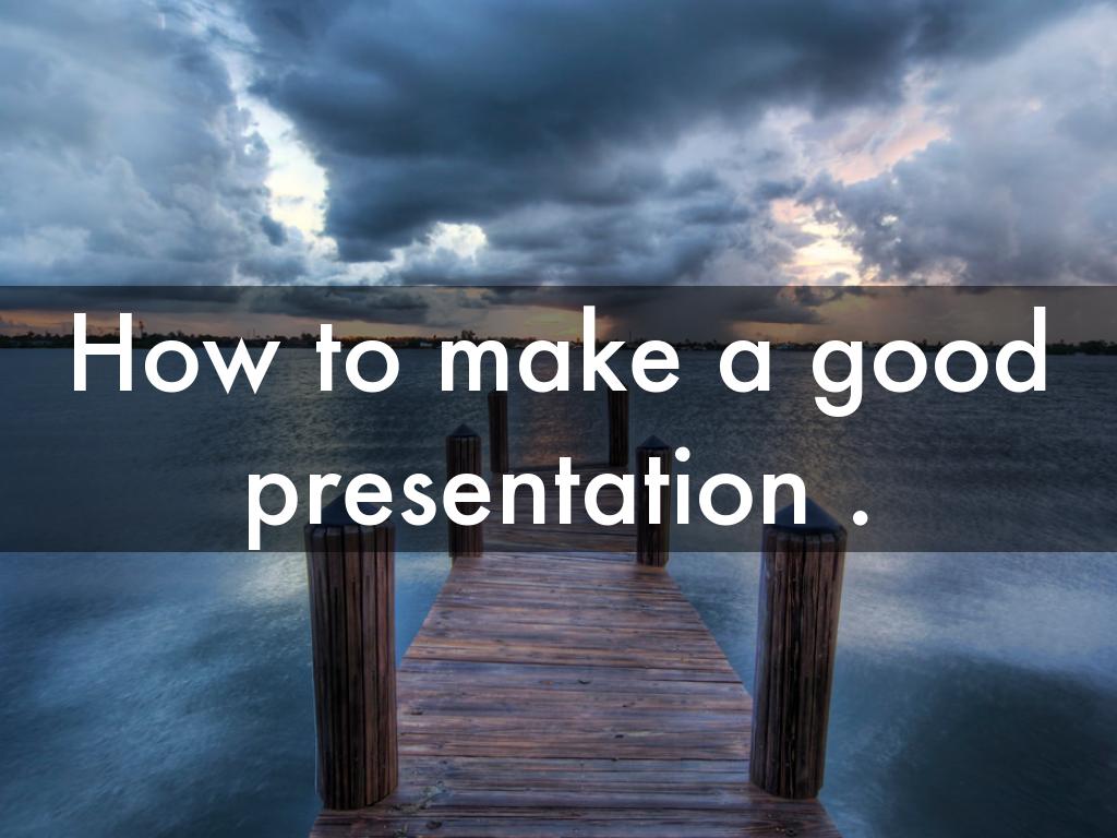 How To Make A Good Presentation By SofiaS 69 How To Make A Good Presentation By SofiaS 69